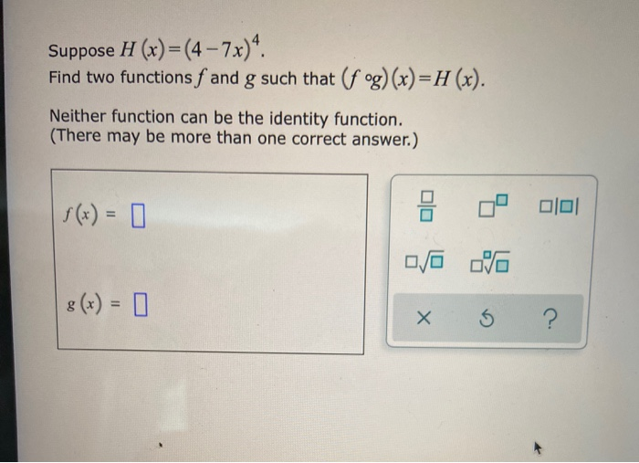Solved Suppose H (x)= (4 – 7x)" Find two functions f and g | Chegg.com