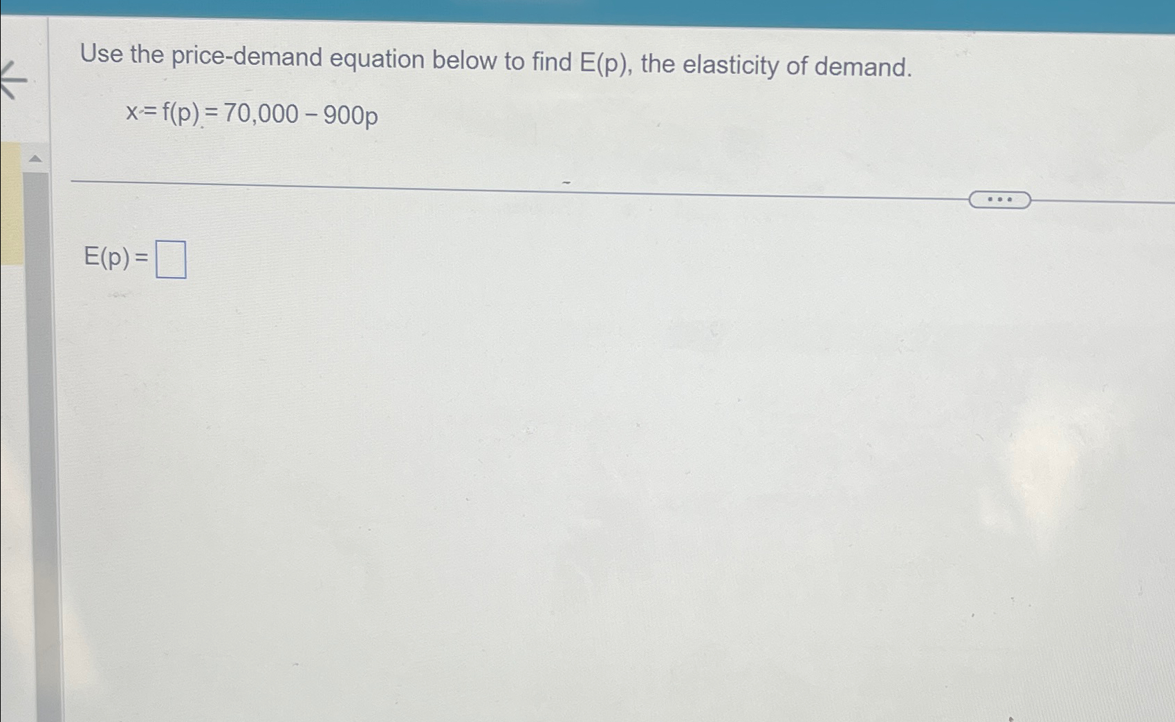 Solved Use the price-demand equation below to find E(p), | Chegg.com