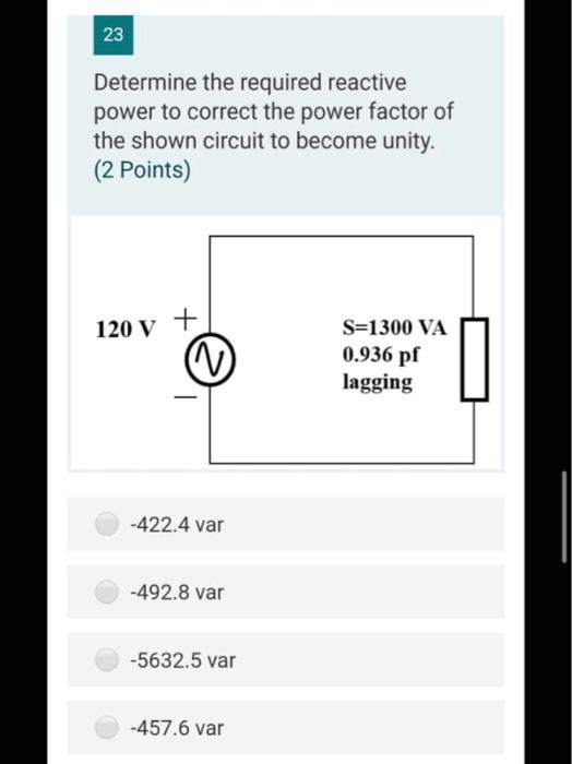 Solved 23 Determine the required reactive power to correct | Chegg.com