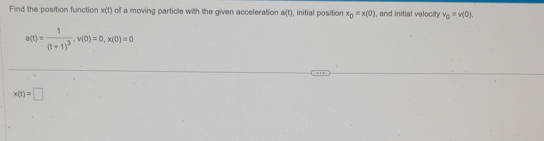 Solved Find the position function x(t) of a moving particle | Chegg.com