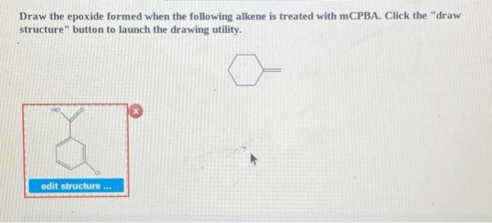 Solved Draw the epoxide formed when the following alkene is | Chegg.com