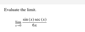 Solved Evaluate the limit.limx→0sin(x)sec(x)6x | Chegg.com