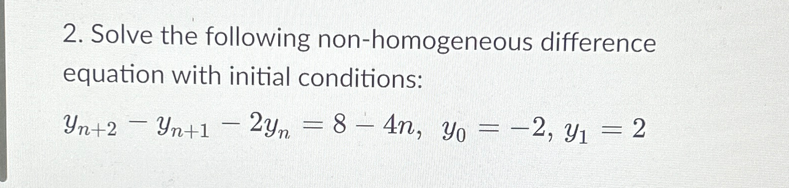 Solved Solve the following non-homogeneous difference | Chegg.com