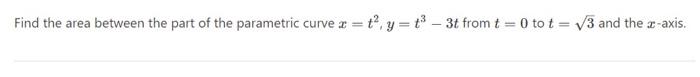 Solved Find the area between the part of the parametric | Chegg.com