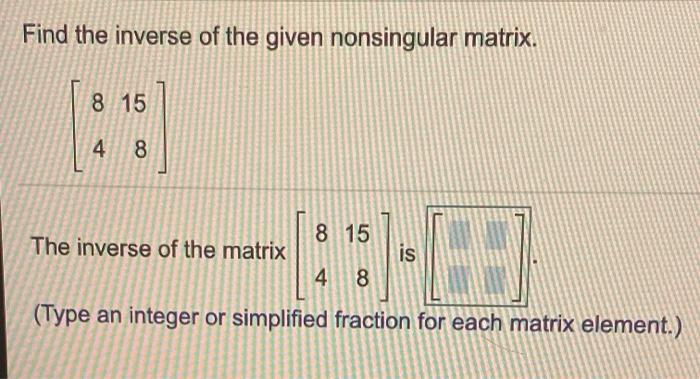 Solved Find the inverse of the given nonsingular matrix. 8 | Chegg.com