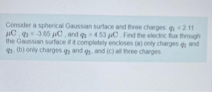 Solved Consider a spherical Gaussian surface and three | Chegg.com