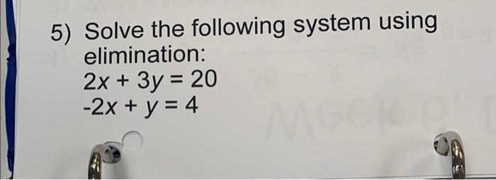 Solved 5) Solve the following system using elimination: | Chegg.com