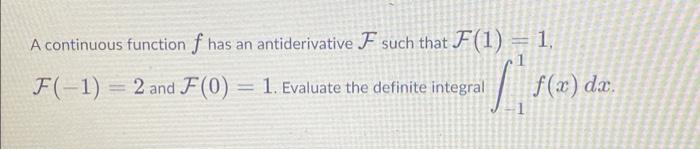 Solved A continuous function f has an antiderivative F such | Chegg.com