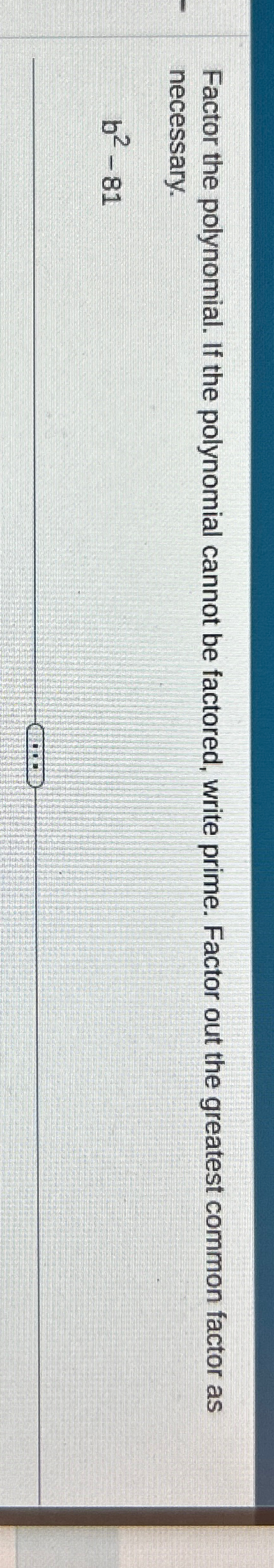 Solved Factor The Polynomial If The Polynomial Cannot Be