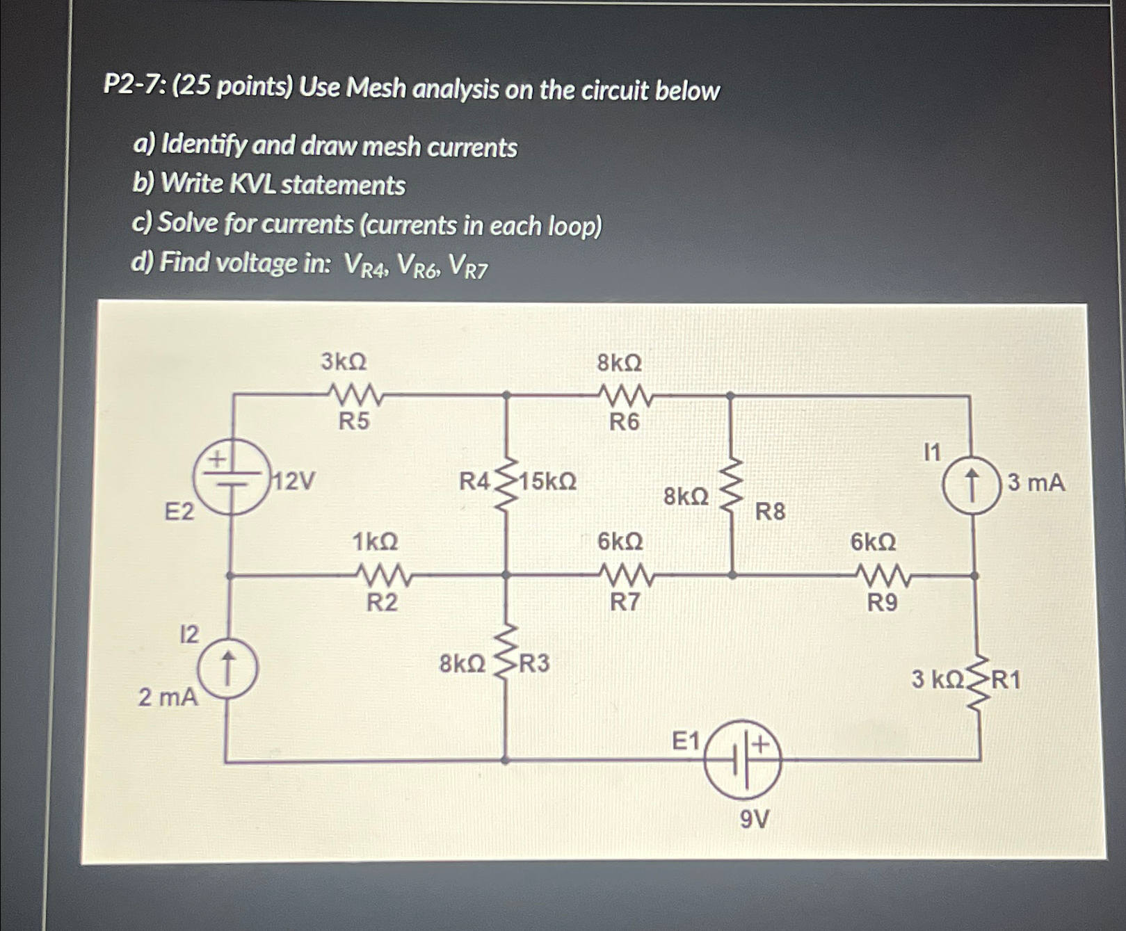 Solved P2-7: (25 ﻿points) ﻿Use Mesh analysis on the circuit | Chegg.com