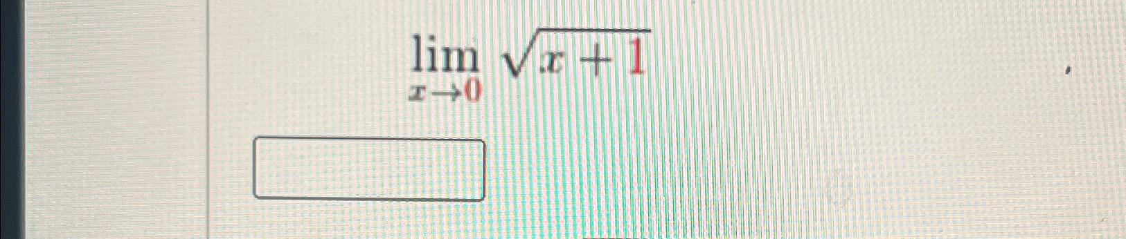 Solved limx→0x+12 | Chegg.com