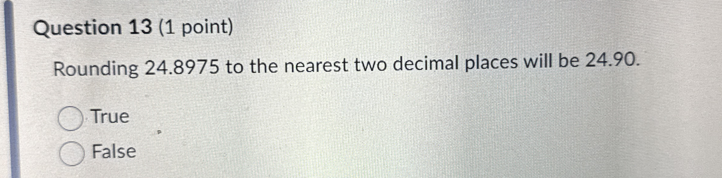 Solved Question 13 (1 ﻿point)Rounding 24.8975 ﻿to the | Chegg.com