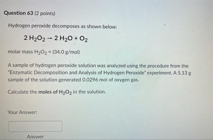 Solved Question 63 (2 points) Hydrogen peroxide decomposes | Chegg.com