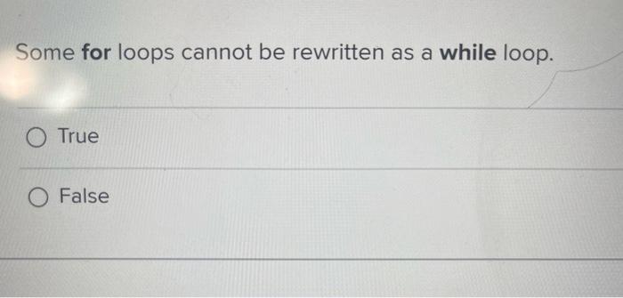 Solved Some for loops cannot be rewritten as a while loop. | Chegg.com