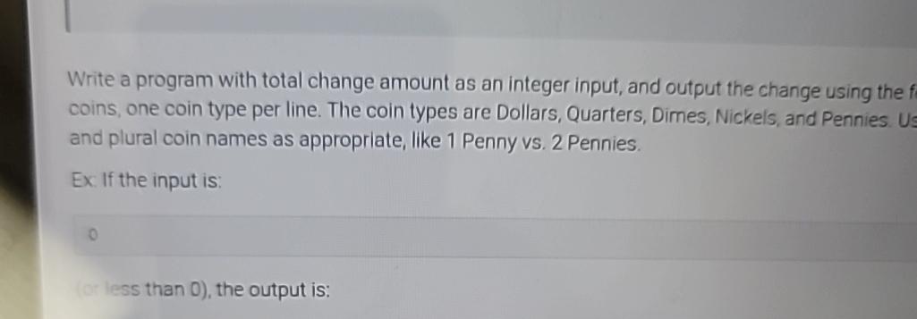 Solved Write a program with total change amount as an | Chegg.com