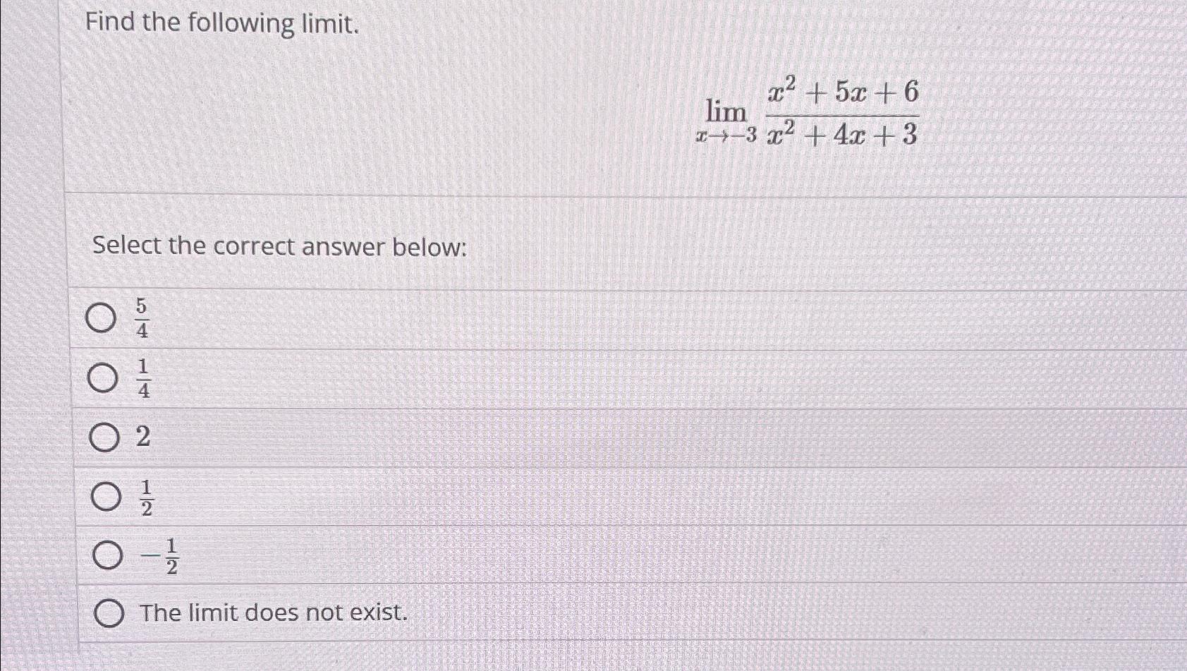 Solved Find the following limit.limx→-3x2+5x+6x2+4x+3Select | Chegg.com