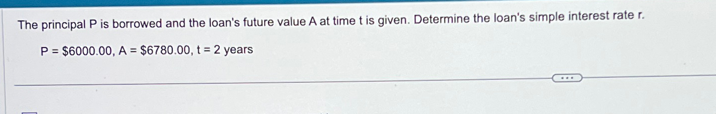 Solved The principal P ﻿is borrowed and the loan's future | Chegg.com