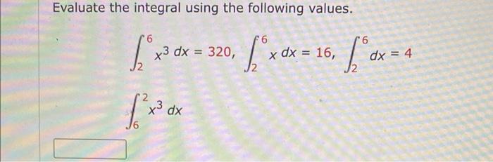 Solved Evaluate the integral using the following values. | Chegg.com