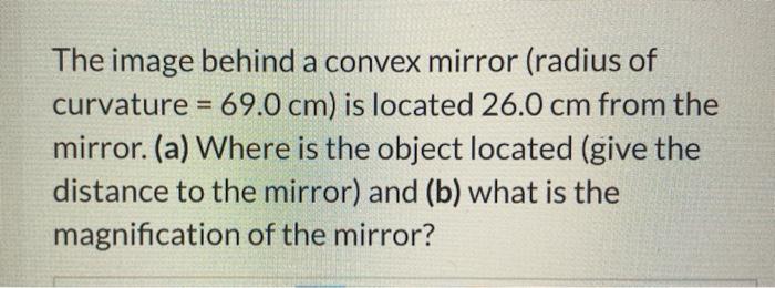 Solved The image behind a convex mirror (radius of curvature | Chegg.com