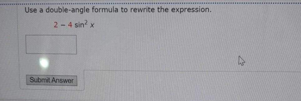 Solved Use a double-angle formula to rewrite the expression. | Chegg.com