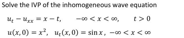 Solved Solve the IVP of the inhomogeneous wave equation Ut – | Chegg.com