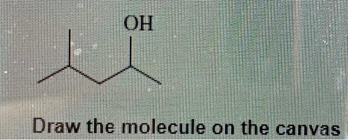 Solved OH Draw the molecule OH Draw the molecule on the | Chegg.com