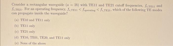 Consider a rectangular waveguide (a = 2b) with TE11 | Chegg.com