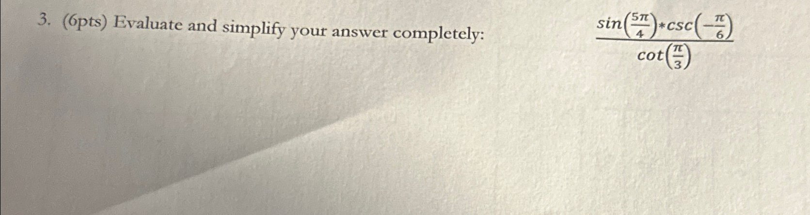 Solved (6pts) ﻿Evaluate and simplify your answer | Chegg.com