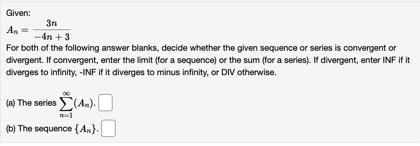 Solved Given:An=3n-4n+3For both of the following answer | Chegg.com