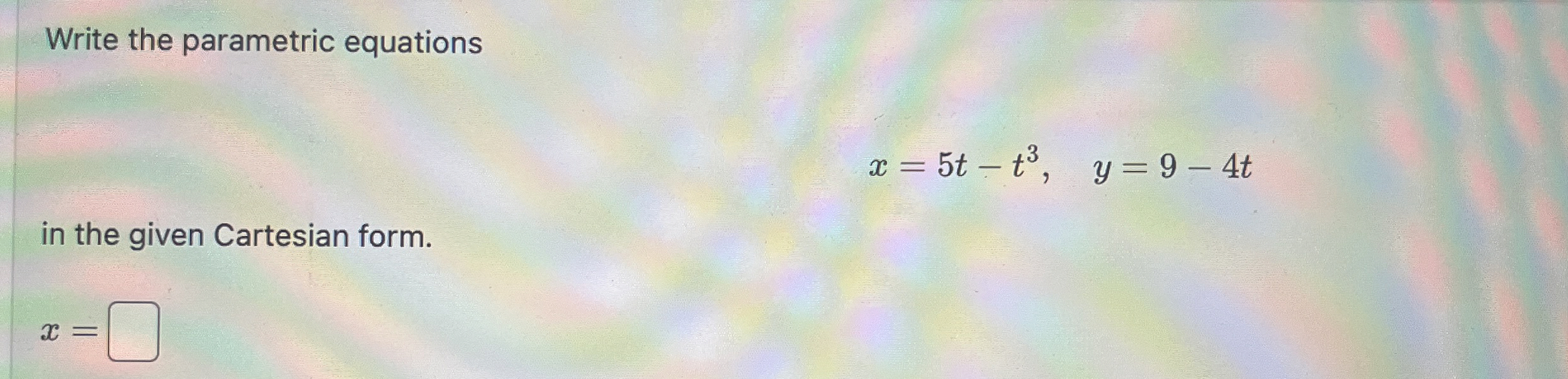 Solved Write the parametric equationsx=5t-t3,y=9-4tin the | Chegg.com