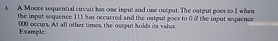 Solved A Moore Sequential Circuit Has One Input And One 1459