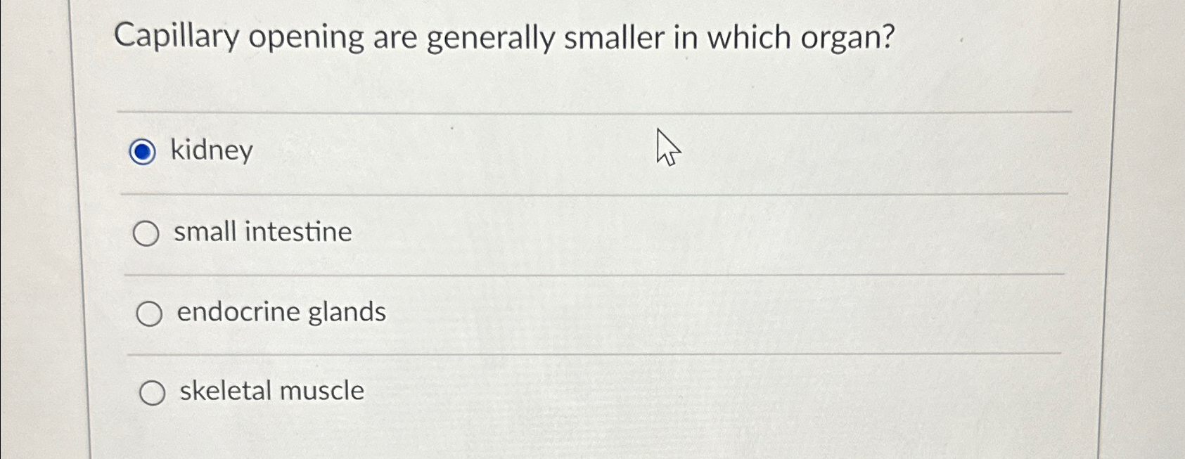 Solved Capillary opening are generally smaller in which | Chegg.com