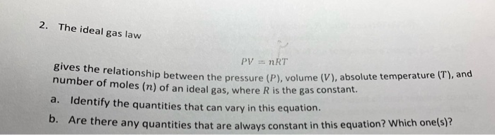 Solved 2. The ideal gas law PV = nRT gives the relationship | Chegg.com