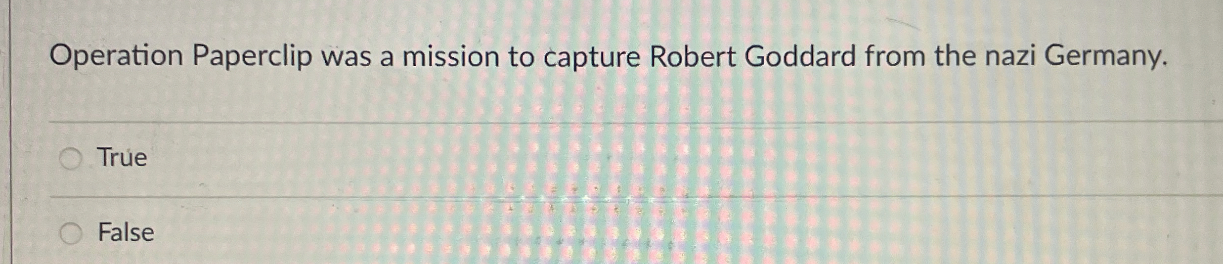 Solved Operation Paperclip was a mission to capture Robert | Chegg.com