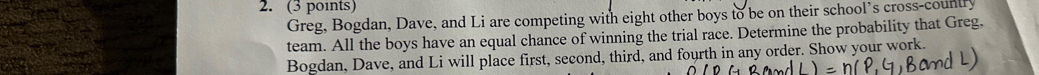 Solved (3 ﻿points)Greg, Bogdan, Dave, and Li are competing | Chegg.com