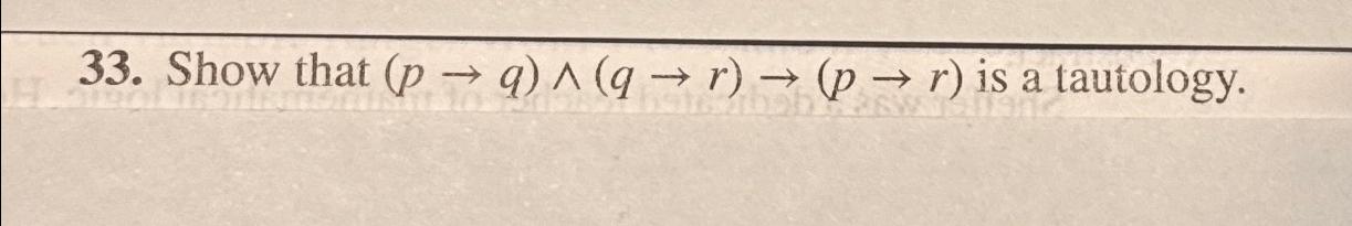 Solved Show that (p→q)??(q→r)→(p→r) ﻿is a tautology. | Chegg.com