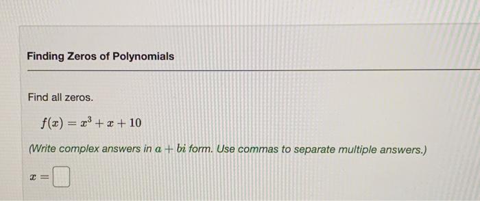 Solved Find all zeros. f(x)=x3+x+10 (Write complex answers | Chegg.com