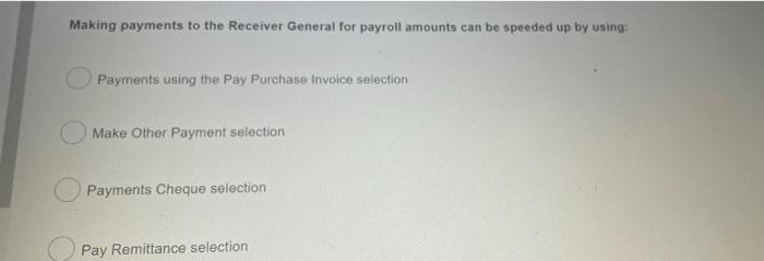 Solved Making payments to the Receiver General for payroll | Chegg.com