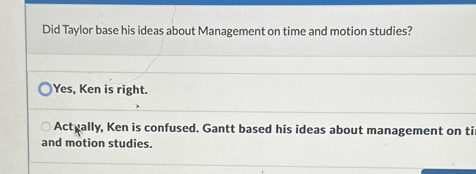 Solved Did Taylor base his ideas about Management on time | Chegg.com