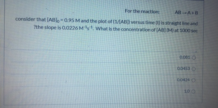 Solved For the reaction: ABA+B consider that [AB]. = 0.95 M | Chegg.com
