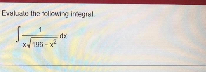 Solved Evaluate the following integral. ∫x196−x21dx | Chegg.com