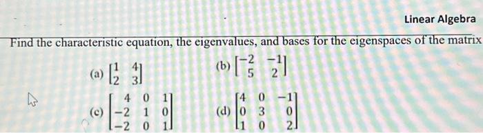 Solved Find the characteristic equation, the eigenvalues, | Chegg.com