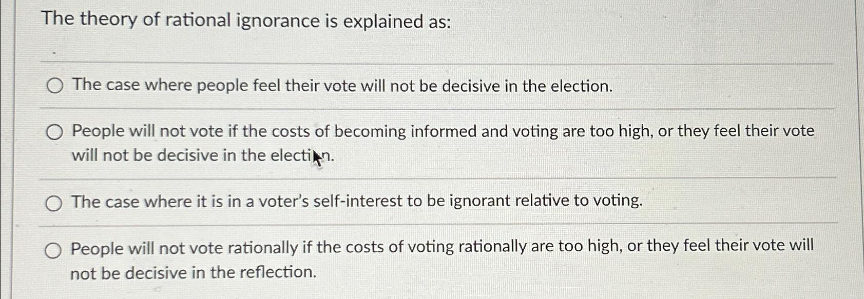 Solved The theory of rational ignorance is explained as:The | Chegg.com
