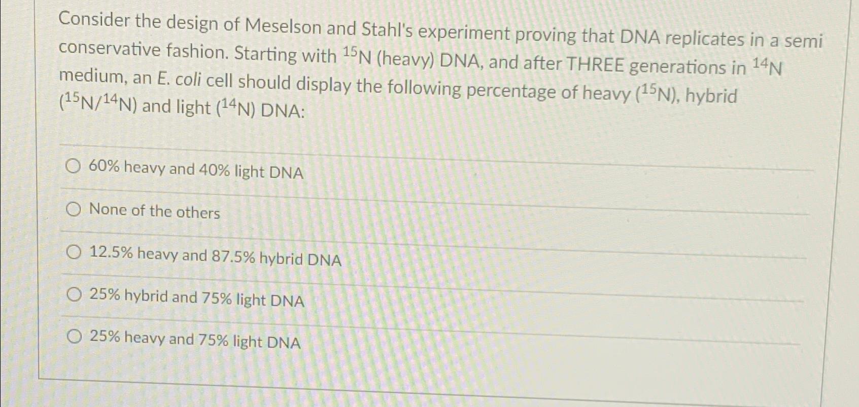 Solved Consider the design of Meselson and Stahl's | Chegg.com