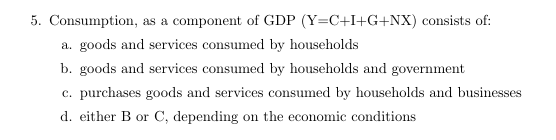 Solved Consumption, as a component of GDP (Y=C+I+G+Nx) | Chegg.com