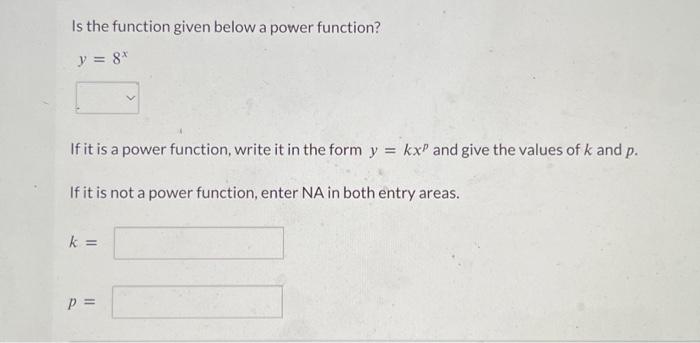 Solved Is The Function Given Below A Power Function Y8x If 2028