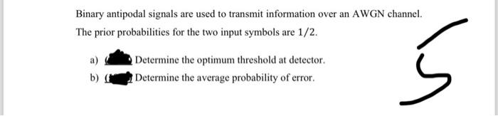 Solved Binary antipodal signals are used to transmit | Chegg.com
