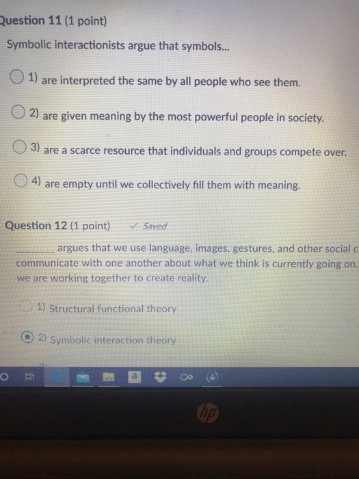 Solved Question 11 (1 point) Symbolic interactionists argue | Chegg.com