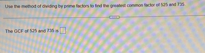 Solved Use the method of dividing by prime factors to find | Chegg.com