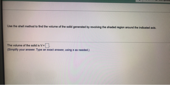Solved Use the shell method to find the volume of the solid | Chegg.com